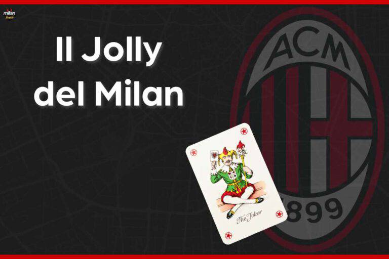 È questione di giorni e sarà ufficiale: il Milan ha il suo jolly